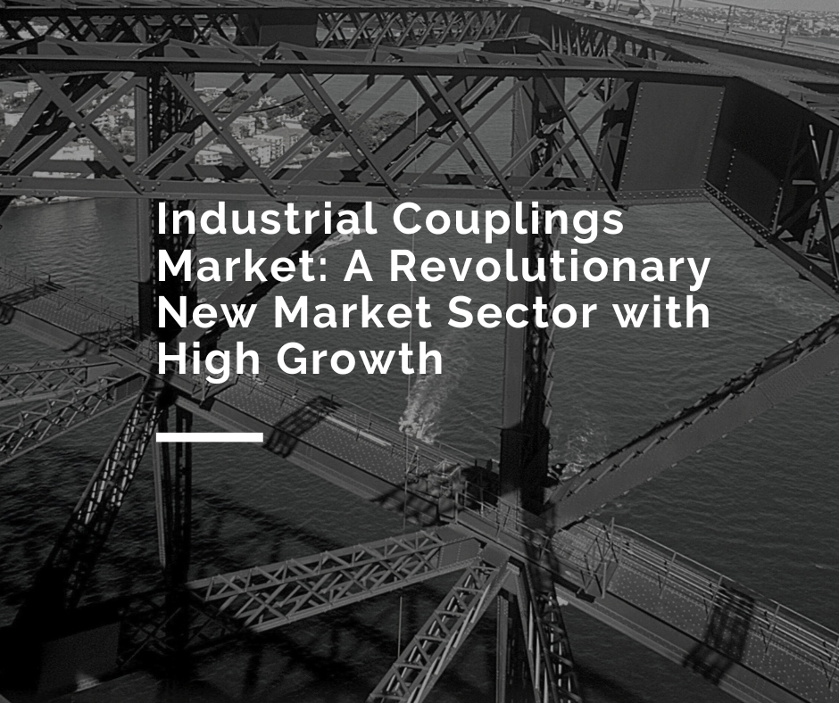 Industrial Couplings Market: A Revolutionary New Market Sector with ...