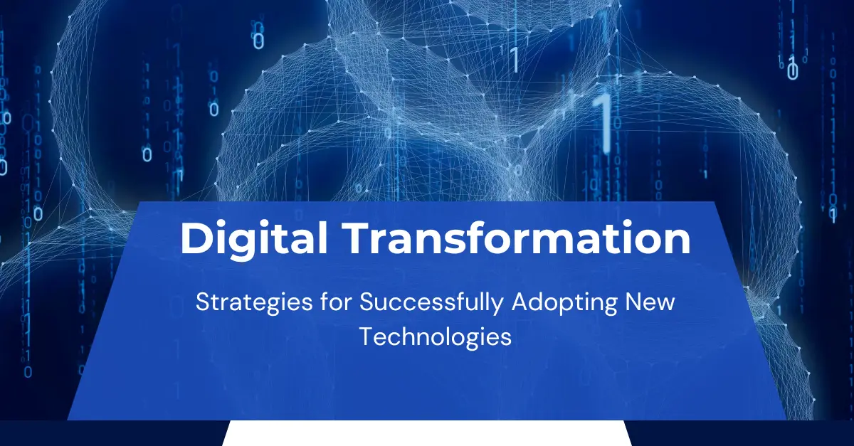 Digital Transformation: Strategies for Successfully Adopting New ...